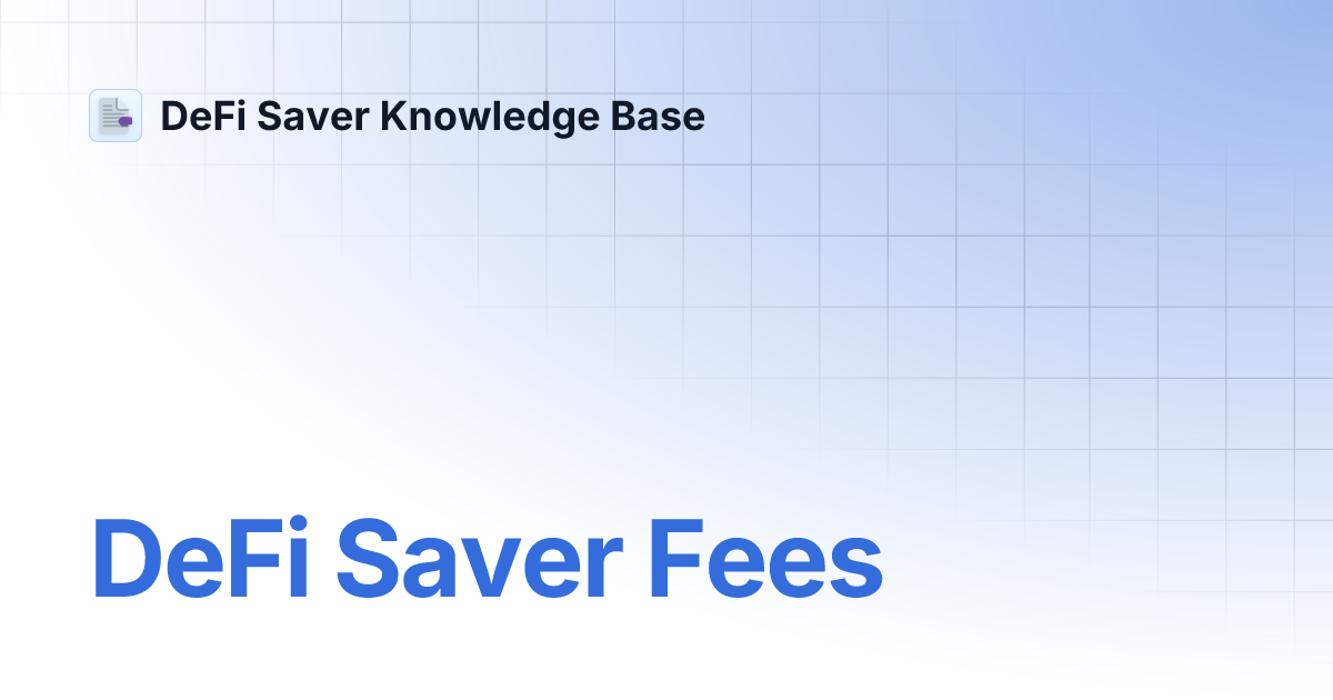 DeFi Saver Fees | DeFi Saver Knowledge Base