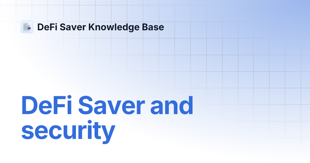 DeFi Saver and security | DeFi Saver Knowledge Base