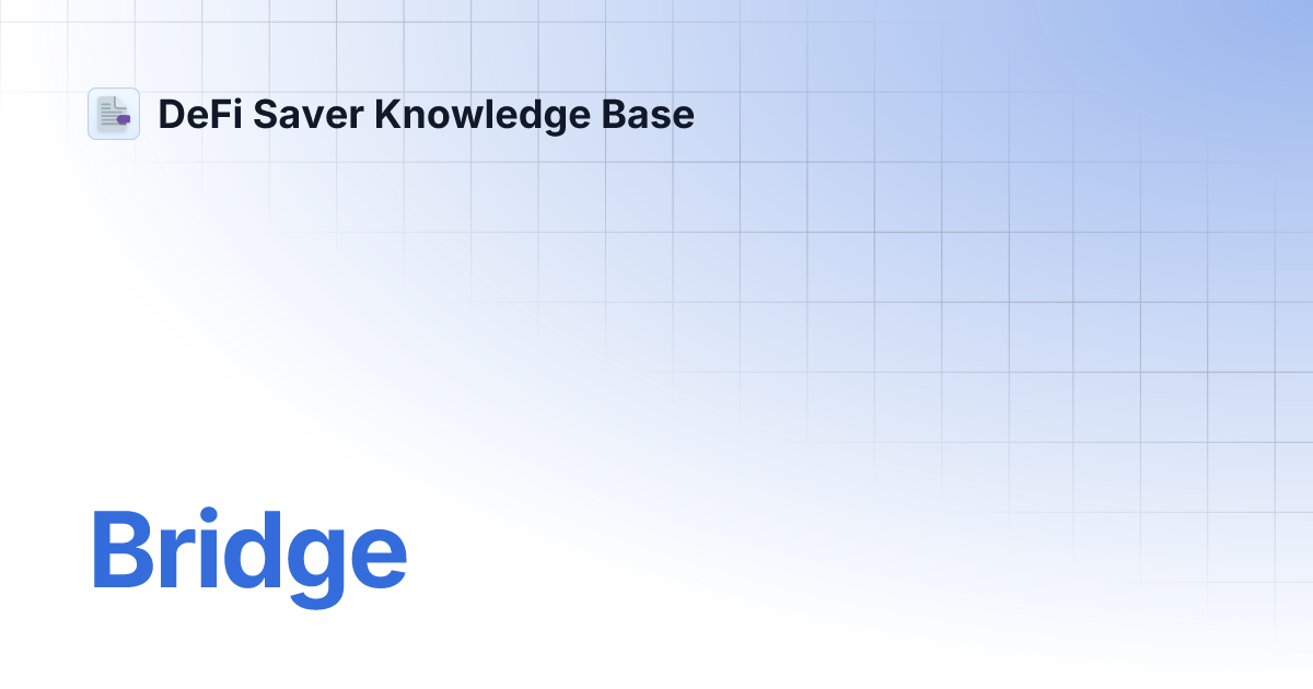 Bridge | DeFi Saver Knowledge Base