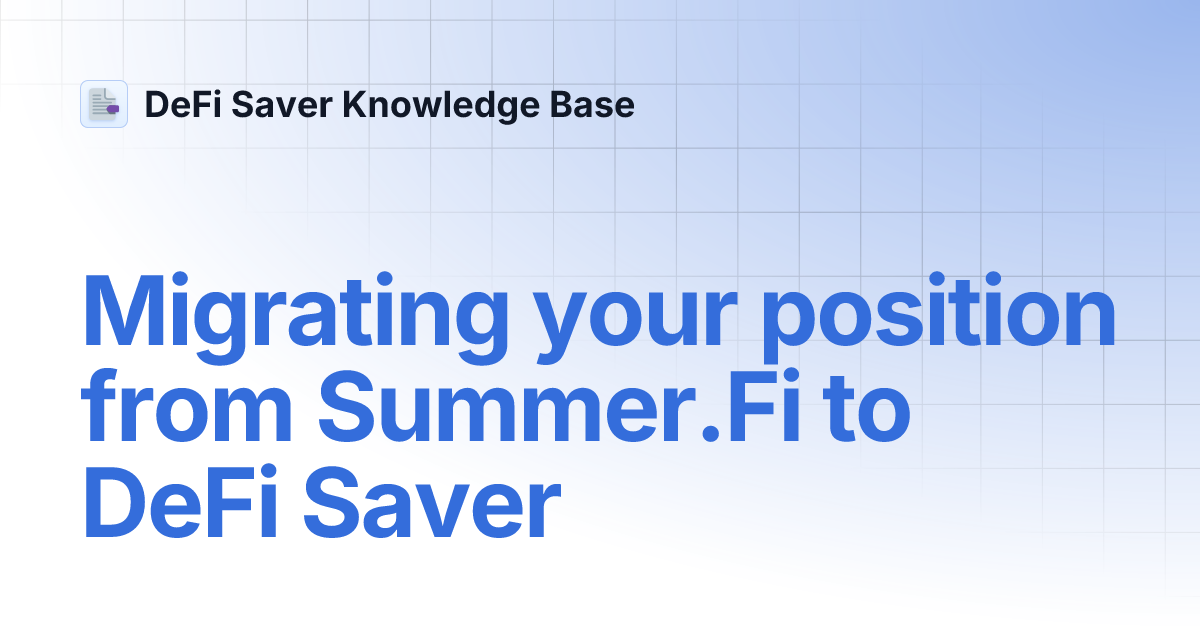 Migrating your position from Summer.Fi to DeFi Saver | DeFi Saver Knowledge Base