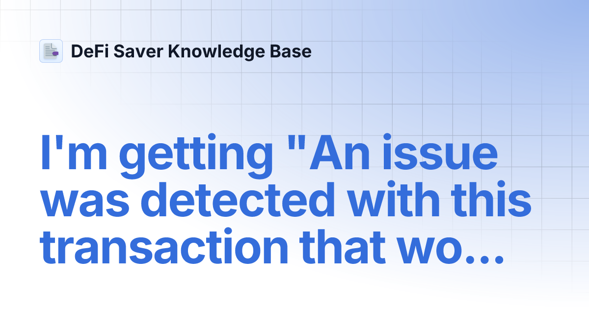 I'm getting "An issue was detected with this transaction that would cause it to fail" error ...