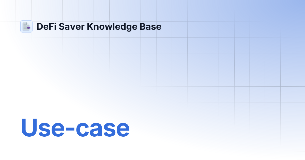 Use-case | DeFi Saver Knowledge Base